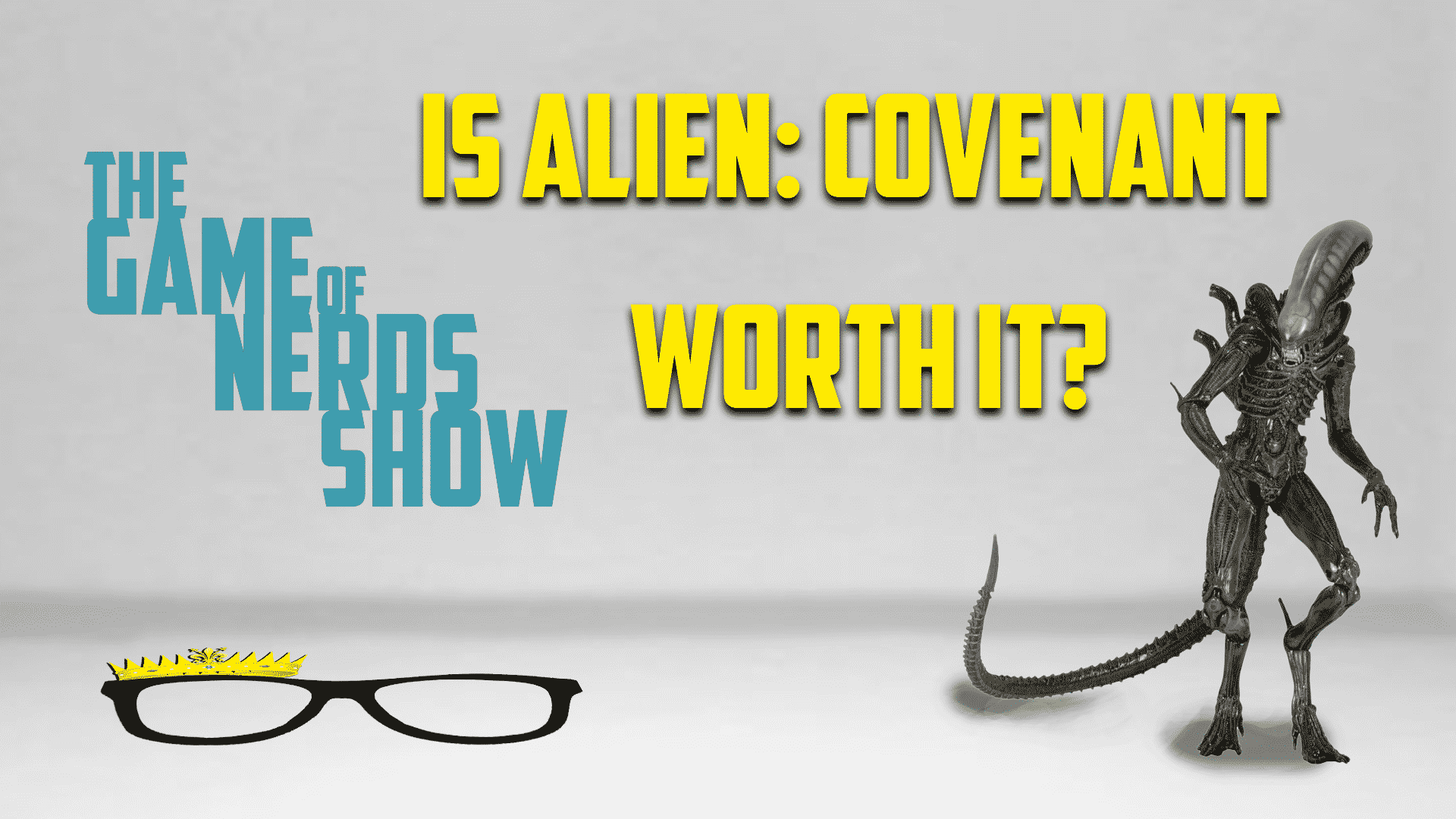 The Game of Nerds Show Decides if Alien: Covenant is Worth It. - The ...