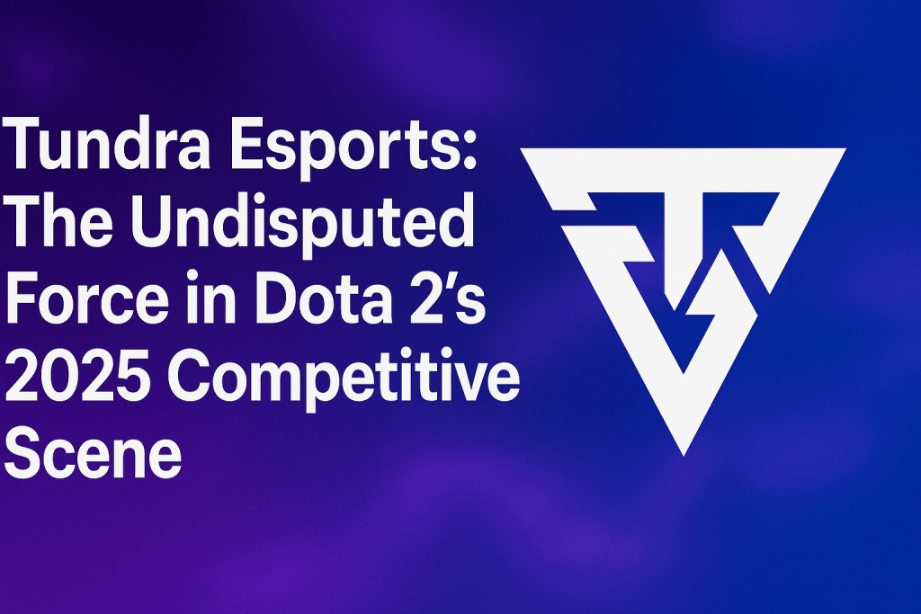 Tundra Esports: The Undisputed Force in Dota 2’s 2025 Competitive Scene ...